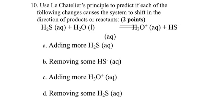 Solved 10. Use Le Chatelier's principle to predict if each | Chegg.com