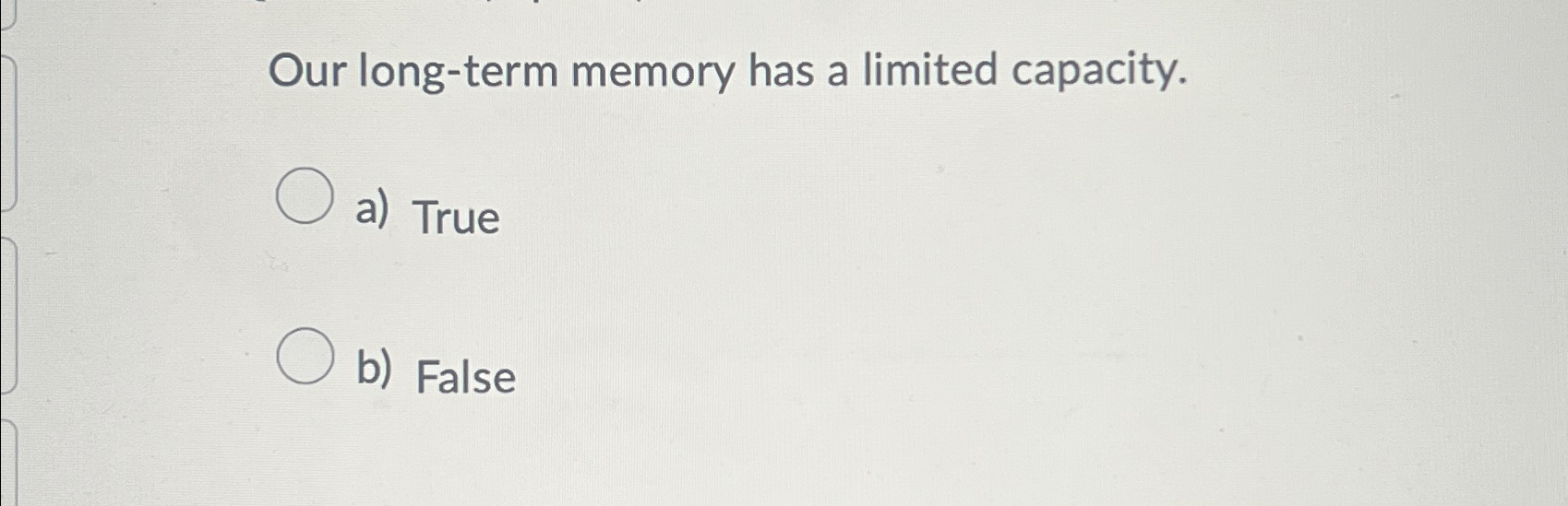 Solved Our long-term memory has a limited capacity.a) | Chegg.com