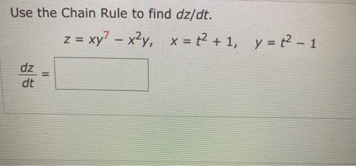 Solved Use the Chain Rule to find dz/dt. z = xy? – xły, x = | Chegg.com