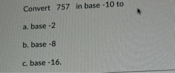 Solved Convert 757 in base -10 to a. base -2 b. base -8 c. | Chegg.com