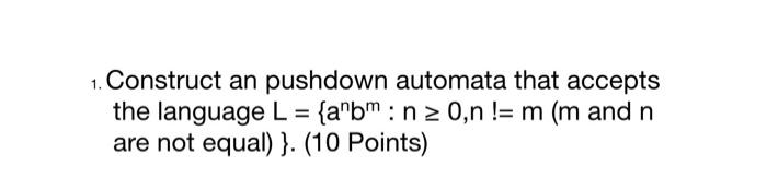 Solved 1. Construct an pushdown automata that accepts the | Chegg.com