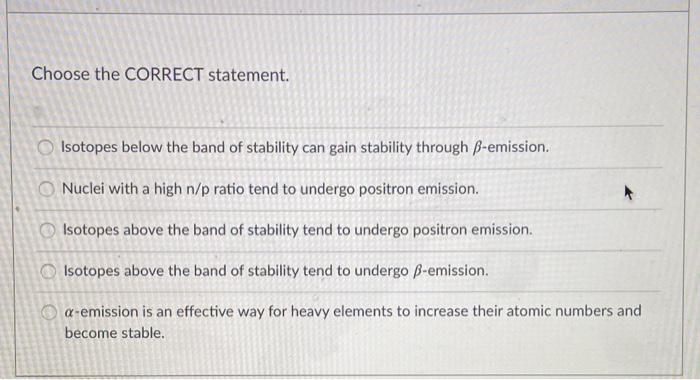 Solved Choose the CORRECT statement. Isotopes below the band | Chegg.com
