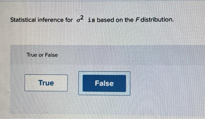 Solved Statistical inference for σ2 is based on the F | Chegg.com