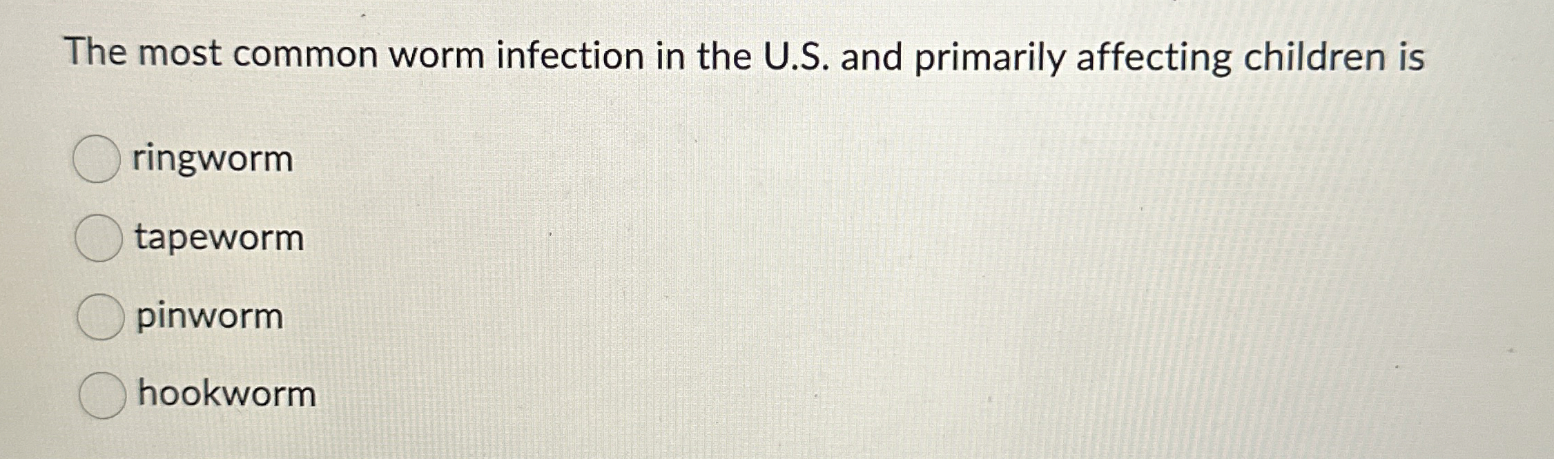 Solved The most common worm infection in the U.S. ﻿and | Chegg.com
