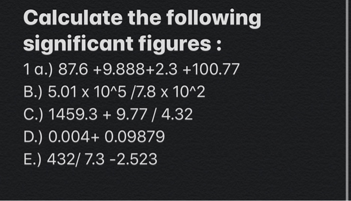 Solved Calculate the following significant figures : 1 a.) | Chegg.com