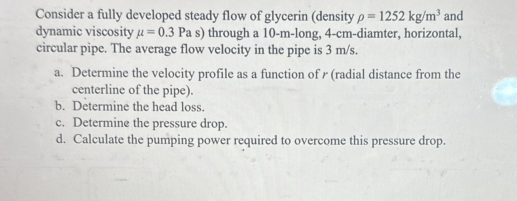 Solved Consider a fully developed steady flow of glycerin | Chegg.com