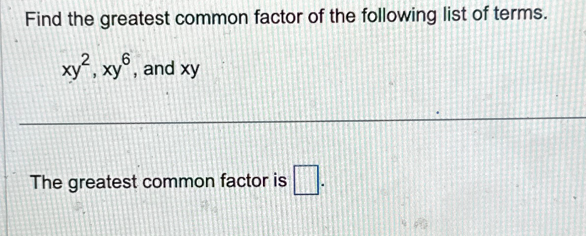 Solved Find the greatest common factor of the following list | Chegg.com