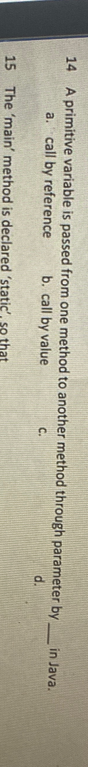 Solved 14 ﻿A primitive variable is passed from one method to | Chegg.com