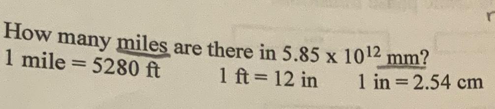 Solved How many miles are there in 5.85×1012mm ? 1 ﻿mile | Chegg.com