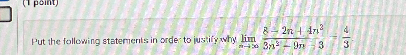 Solved Put the following statements in order to justify why | Chegg.com