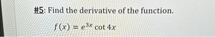Solved $5 : Find the derivative of the function. | Chegg.com