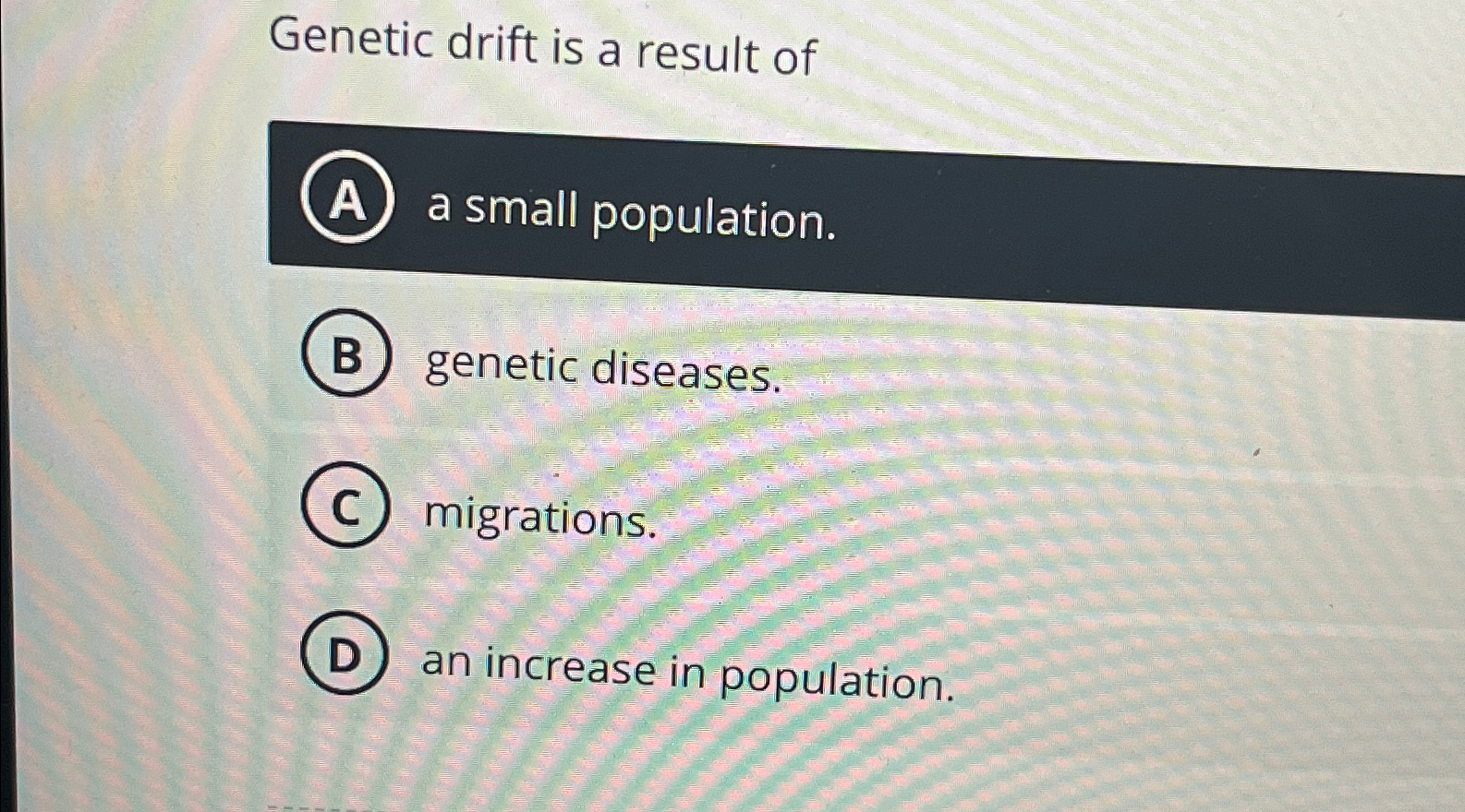 Solved Genetic drift is a result ofa small | Chegg.com