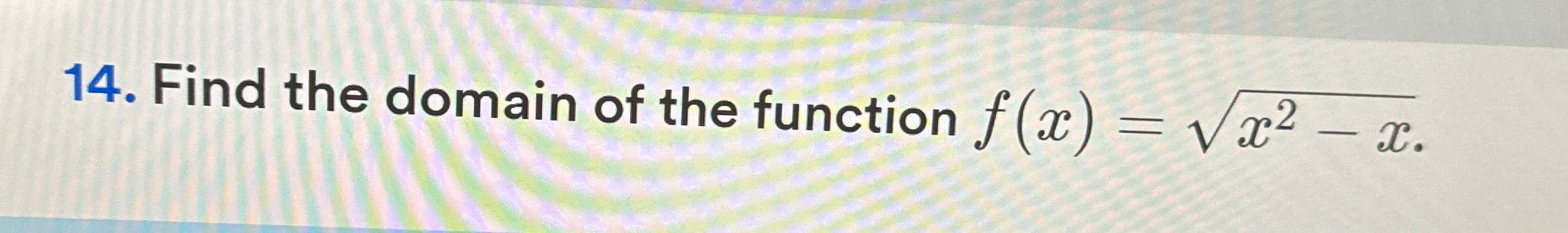 Solved Find the domain of the function f(x)=x2-x2. | Chegg.com