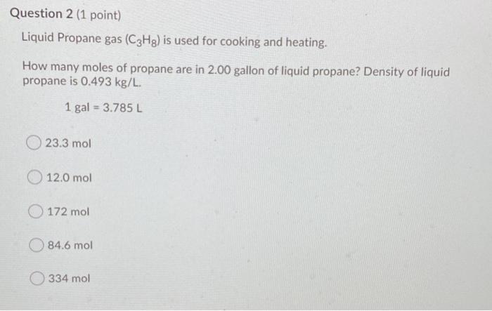 Solved Question 2 (1 point) Liquid Propane gas (CzHg) is | Chegg.com