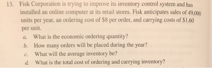 Solved 13. Fisk Corporation is trying to improve its | Chegg.com
