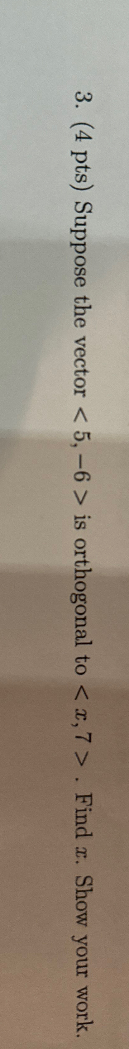 Solved ( 4 ﻿pts) ﻿Suppose the vector (:5,-6:) ﻿is orthogonal | Chegg.com