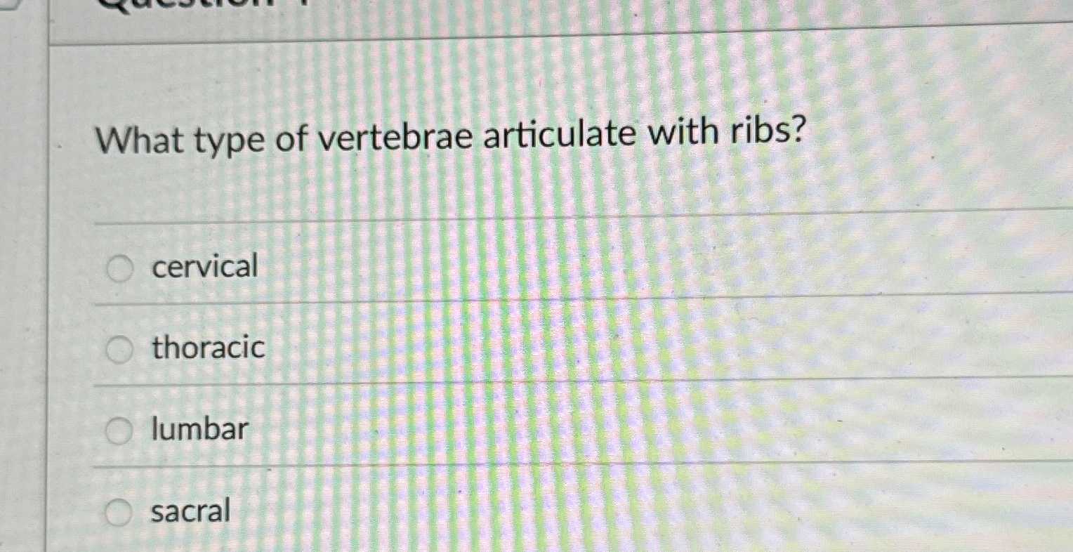 Solved What type of vertebrae articulate with | Chegg.com