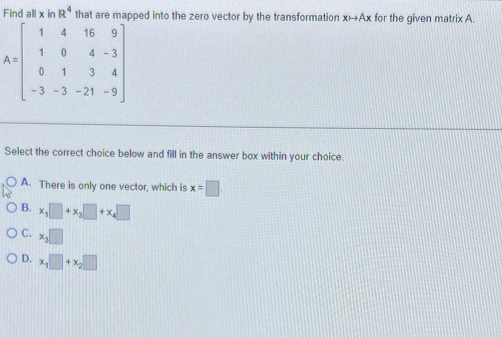 Solved Find all x ﻿in R4 ﻿that are mapped into the zero | Chegg.com