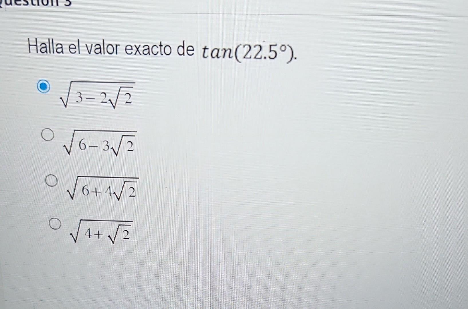 Solved Halla el valor exacto de tan(22.5∘). 3−226−326+424+2 | Chegg.com