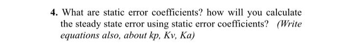 Solved 4. What are static error coefficients? how will you | Chegg.com
