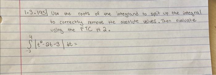 Solved 1.3.195) Use the roots of the integrand to split up | Chegg.com