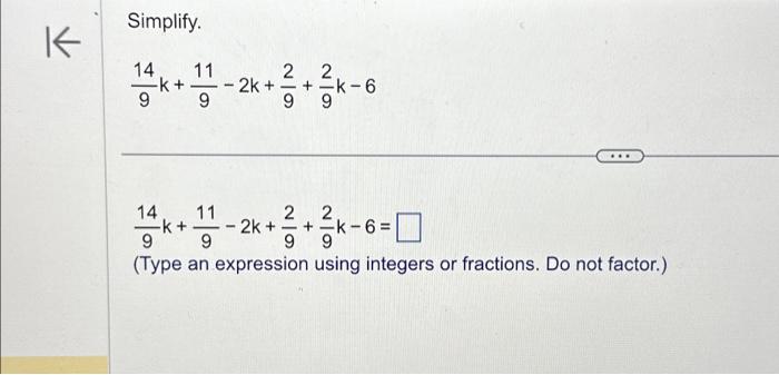 Solved Simplify. 14 -k+ 9 11 9 2k+ 2 9 + 2 29 14 11 2 - k + | Chegg.com