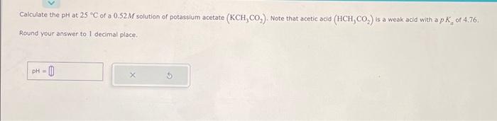 Solved Calculate the pH at 25 r. of a 0.52M solution of | Chegg.com