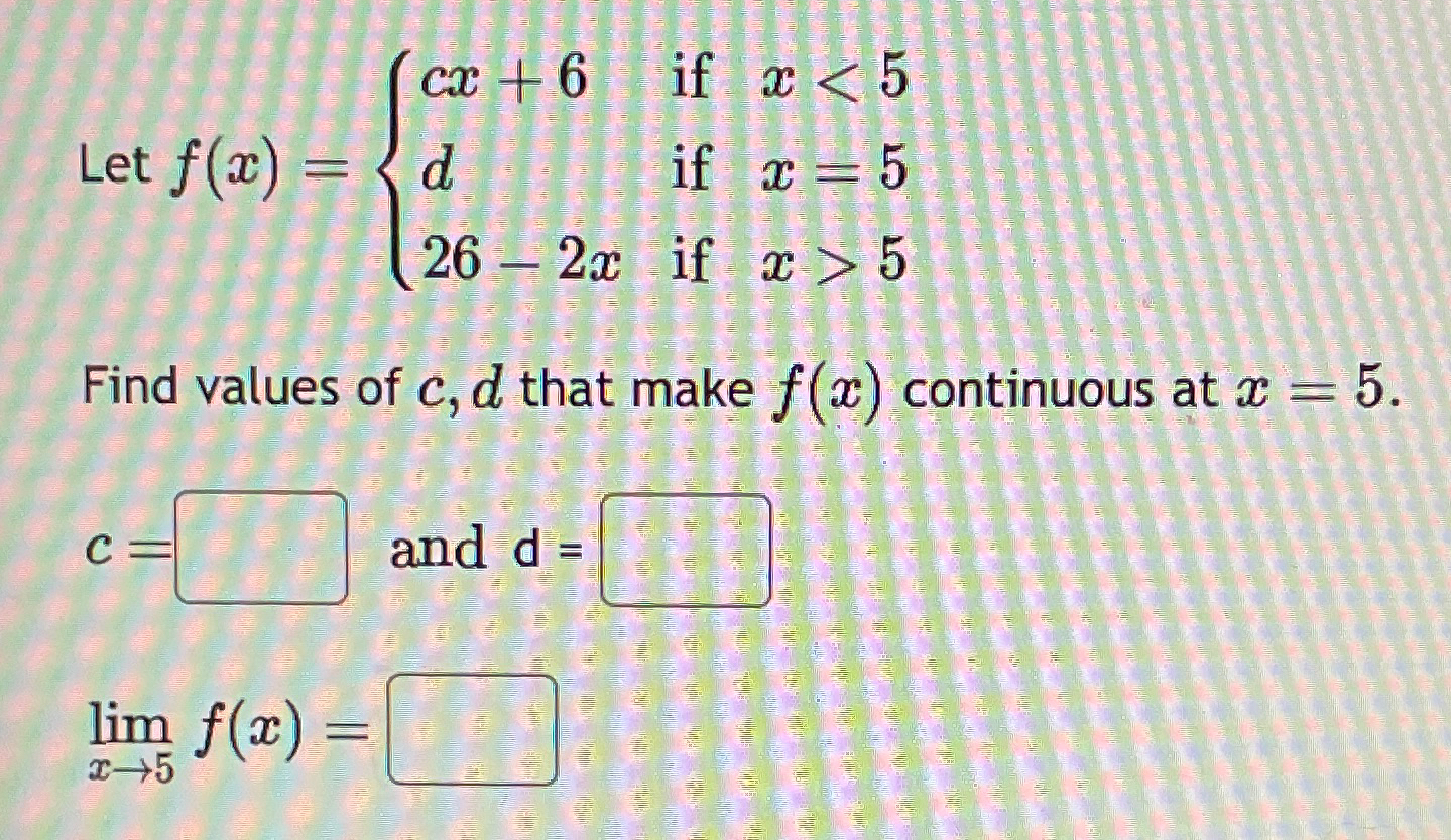 Solved Let f(x)={cx+6 if x 5Find values | Chegg.com