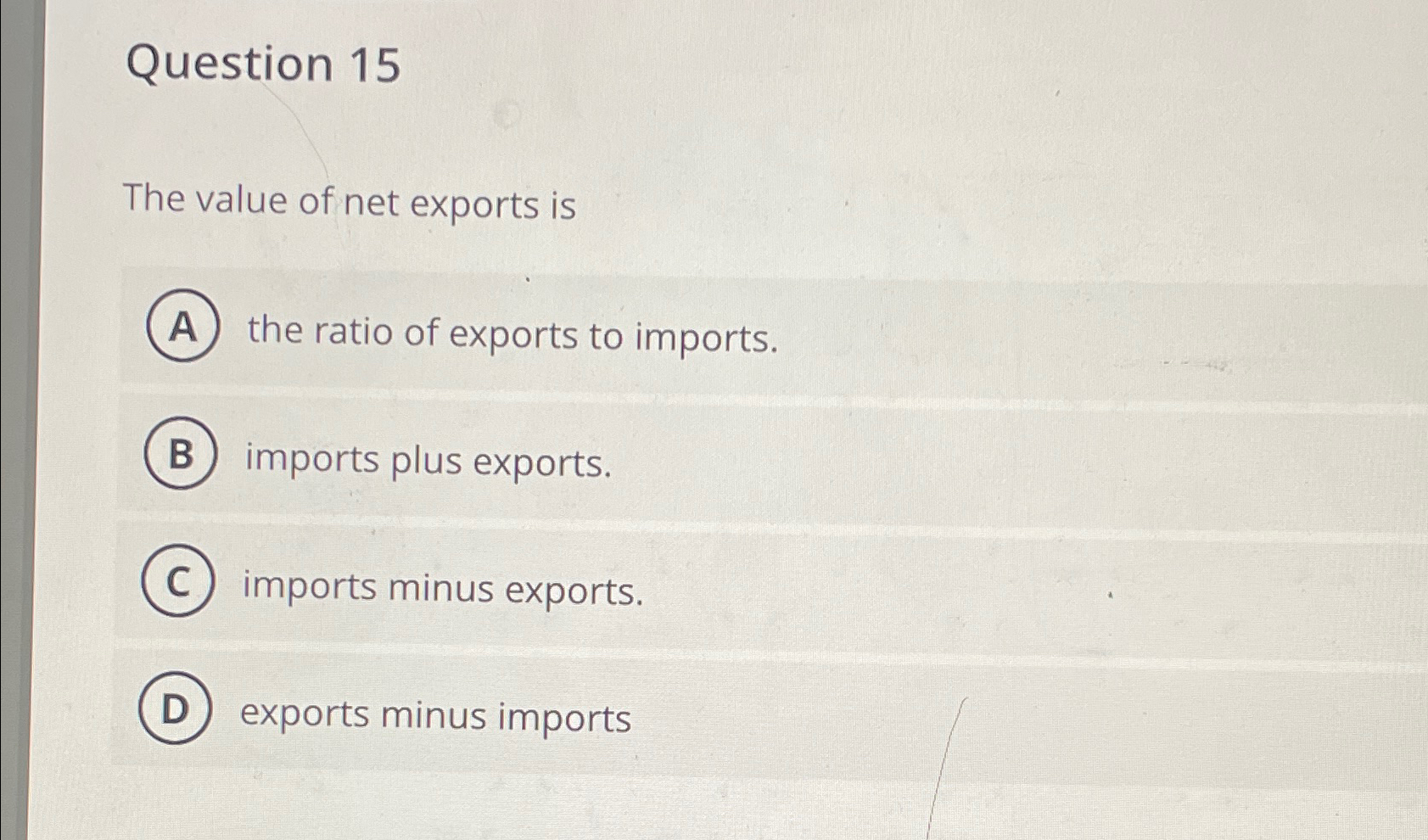 Solved Question 15The value of net exports isthe ratio of | Chegg.com