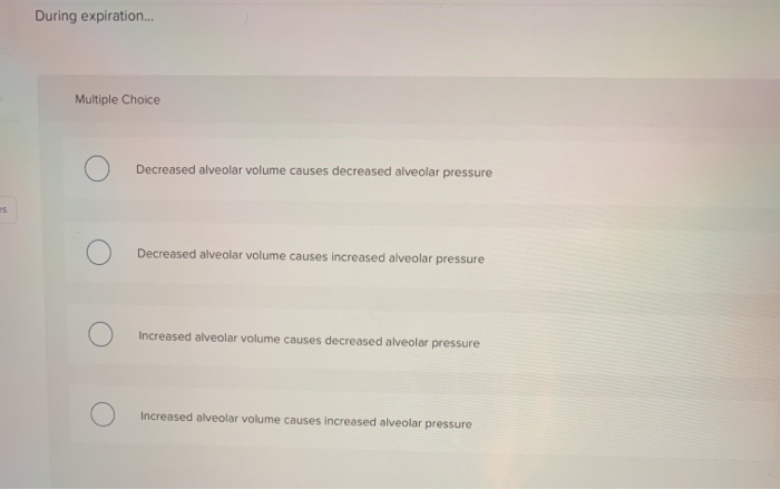 Solved During expiration.... Multiple Choice Decreased | Chegg.com