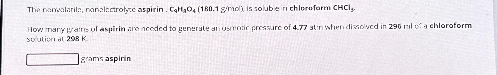 Solved The nonvolatile, nonelectrolyte aspirin, | Chegg.com