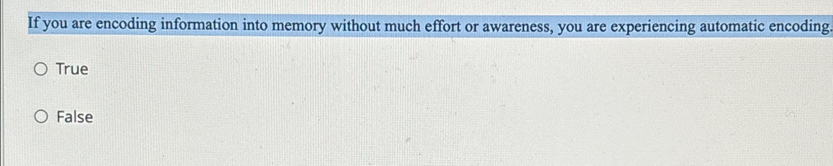 Solved If you are encoding information into memory without | Chegg.com