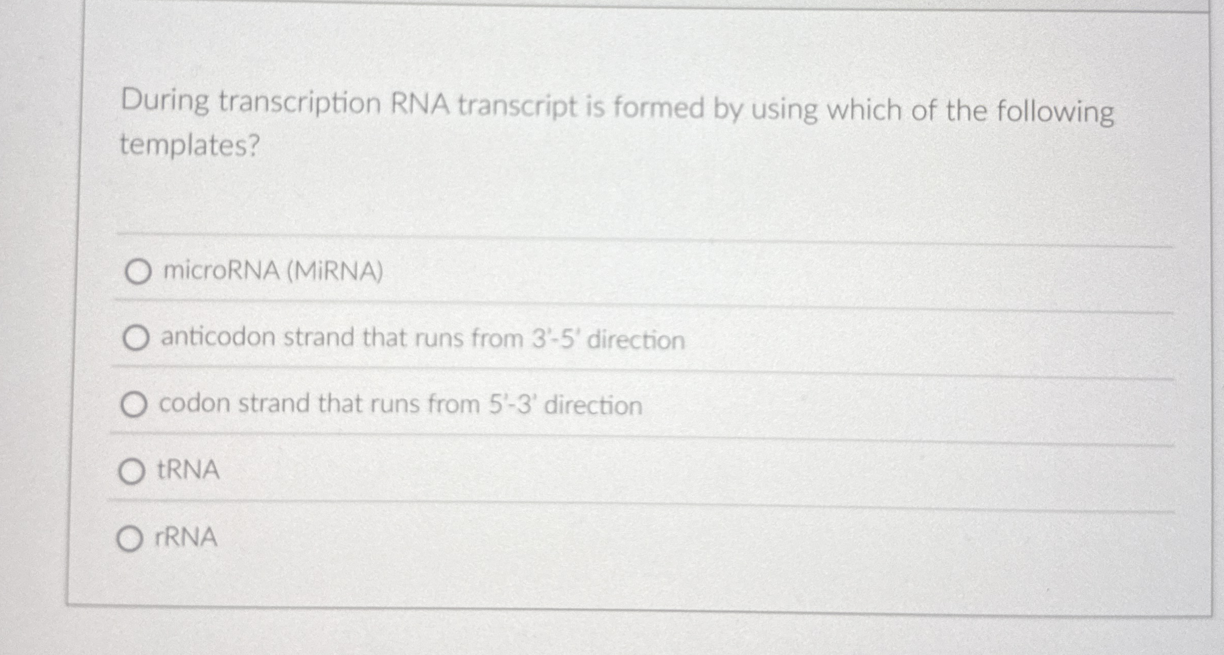 Solved During transcription RNA transcript is formed by | Chegg.com