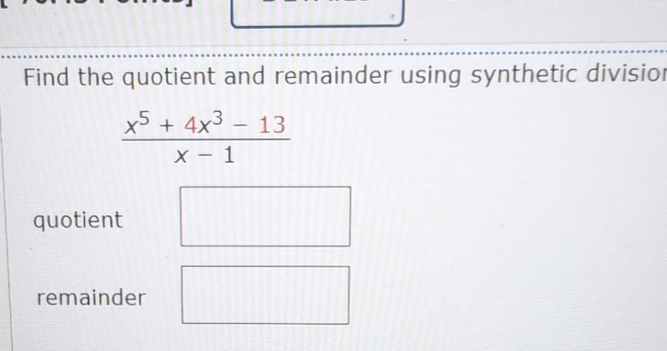Solved Find the quotient and remainder using synthetic | Chegg.com