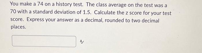 Solved You make a 74 on a history test. The class average on | Chegg.com