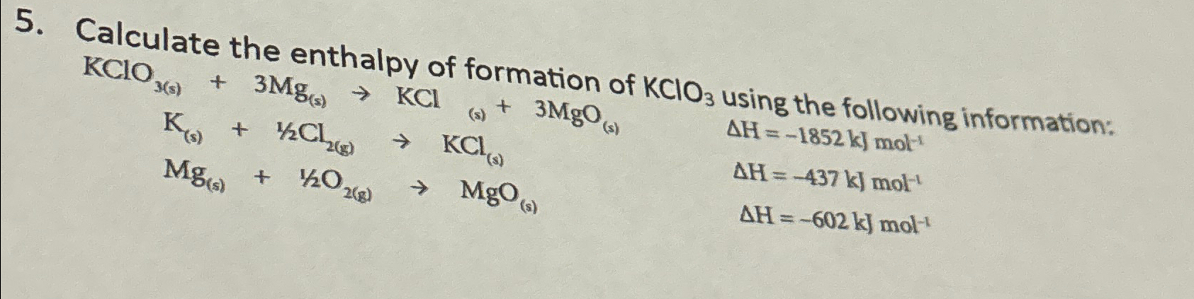 Solved Calculate the enthalpy of formation of KClO3 ﻿using | Chegg.com