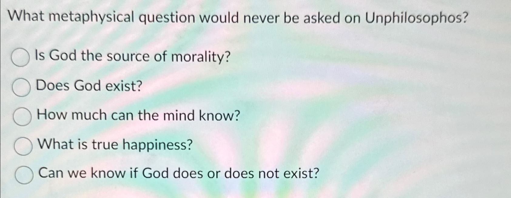 Solved What metaphysical question would never be asked on | Chegg.com
