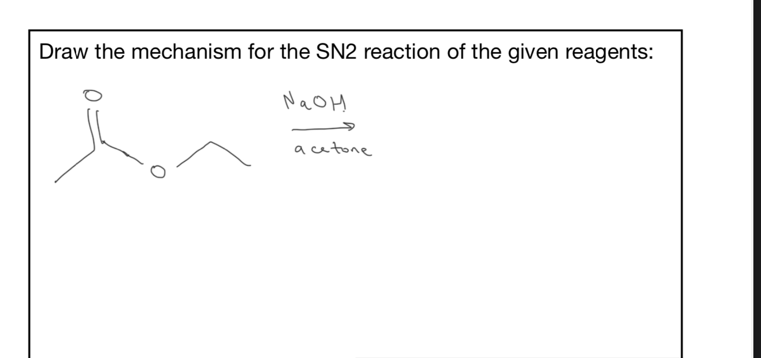 Solved Draw the mechanism for the SN2 ﻿reaction of the given | Chegg.com