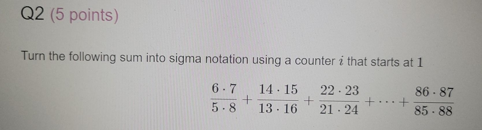 Solved Q2 (5 points) Turn the following sum into sigma | Chegg.com
