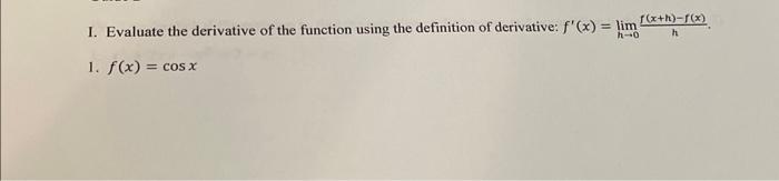 Solved I. Evaluate the derivative of the function using the | Chegg.com