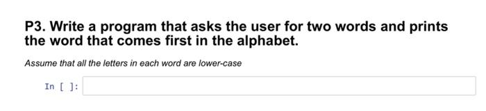 Solved P3. Write a program that asks the user for two words | Chegg.com