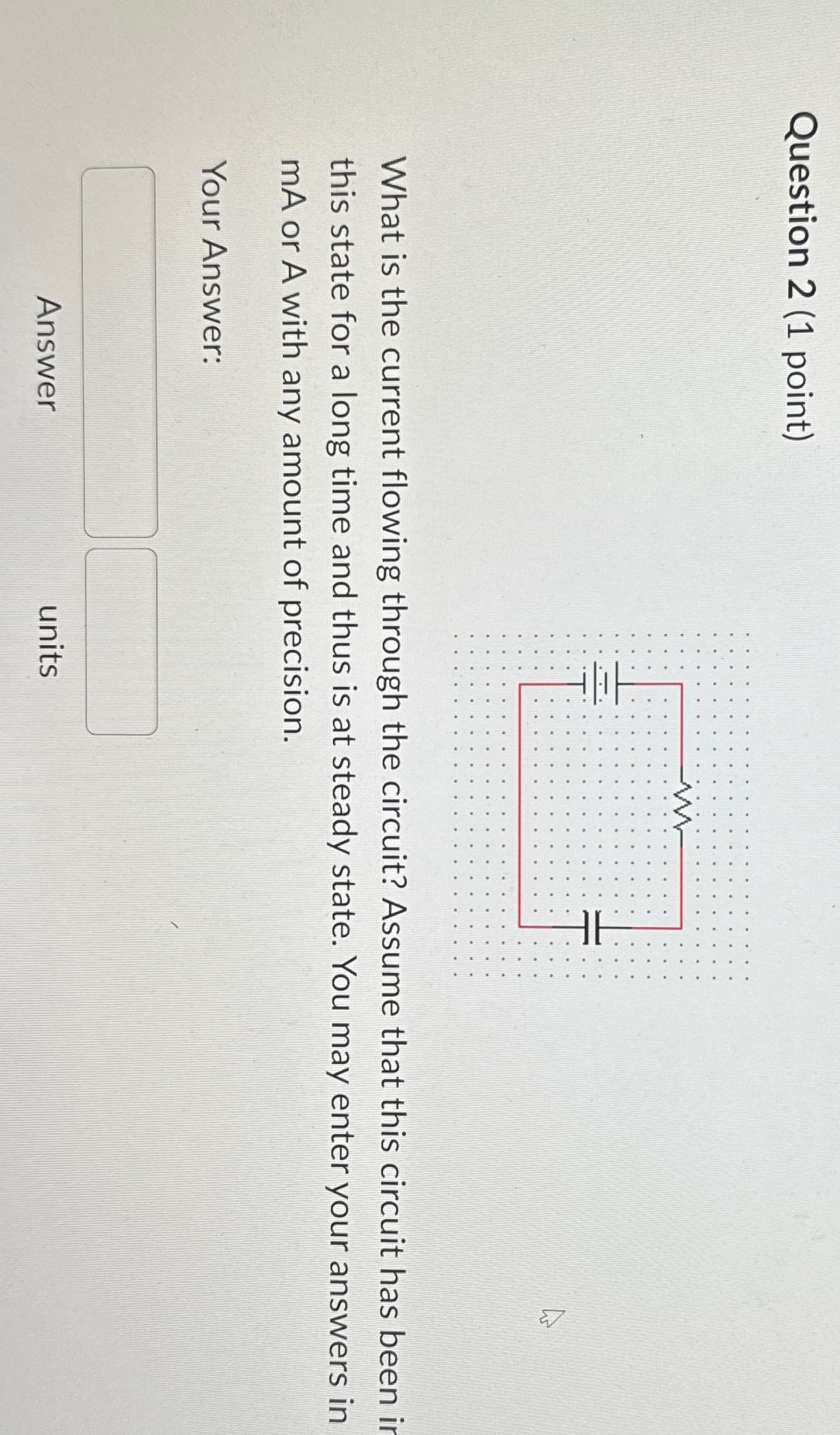 Solved Question 2 (1 ﻿point)What is the current flowing | Chegg.com