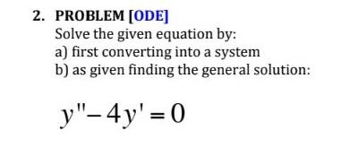 Solved 2. PROBLEM [ODE] Solve the given equation by: a) | Chegg.com