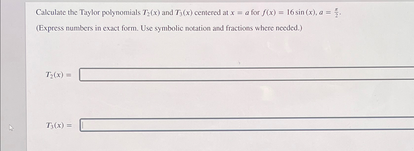 Solved Calculate the Taylor polynomials T2(x) ﻿and T3(x) | Chegg.com