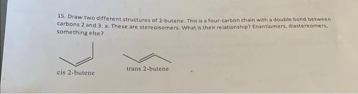 Solved 15. Draw two different structures of 2-butene. This | Chegg.com