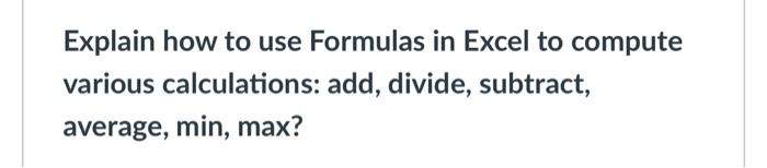 Explain how to use Formulas in Excel to compute | Chegg.com