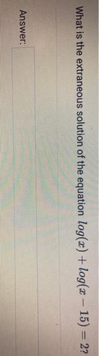 Solved What is the extraneous solution of the equation | Chegg.com