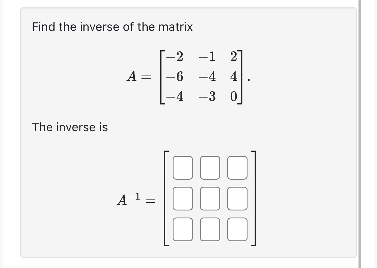 Solved Find the inverse of the matrixA=[-2-12-6-44-4-30].The | Chegg.com
