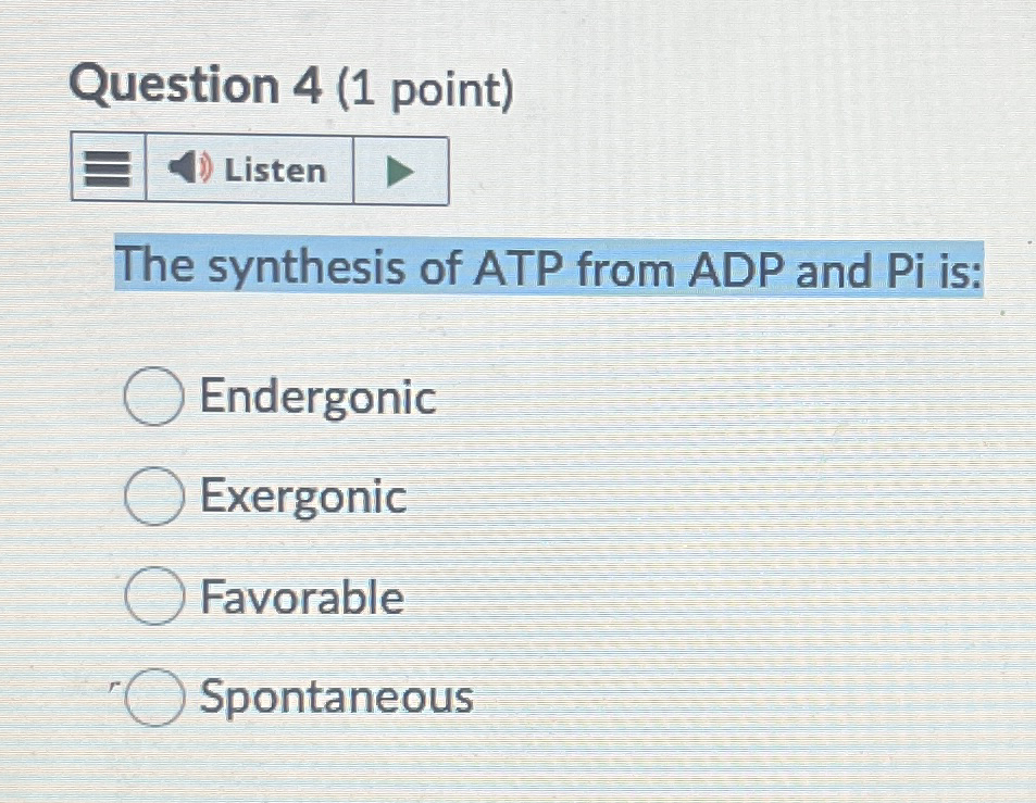 Solved Question 4 (1 ﻿point)The synthesis of ATP from ADP | Chegg.com