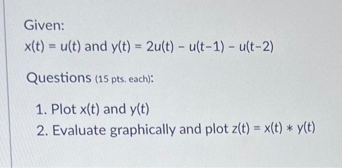 Solved x(t)=u(t) and y(t)=2u(t)−u(t−1)−u(t−2) Questions (15 | Chegg.com